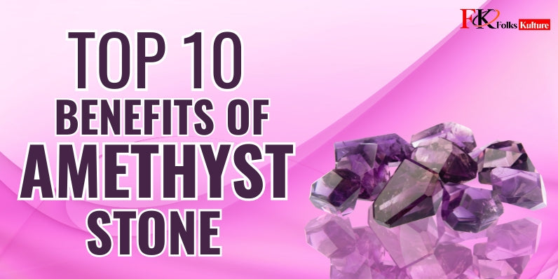 Top 10 Amethyst Stone Benefits You Should Know | Folkskulture ...